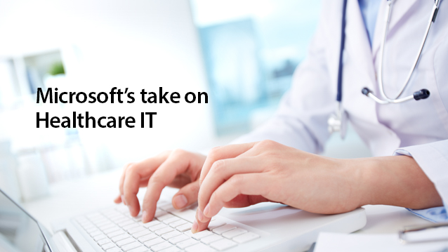 Collaboration for better healthcare experiences: Microsoft’s take on ... Collaboration for better healthcare experiences: Microsoft’s take on ...